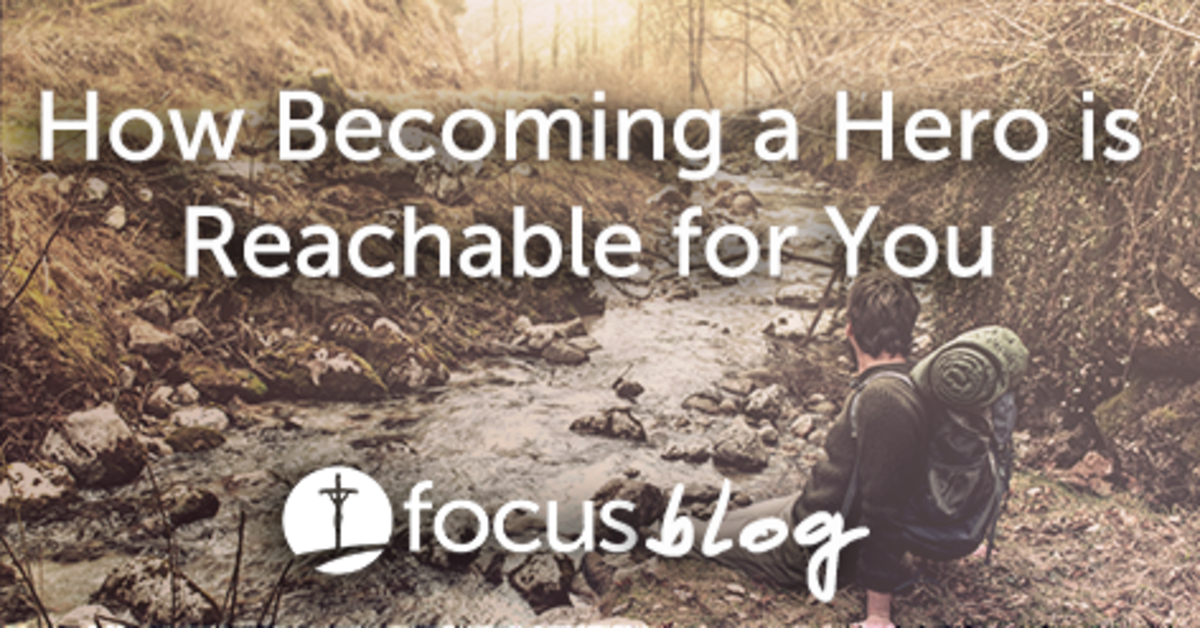 How Becoming a Hero is Reachable for You - FOCUS Equip