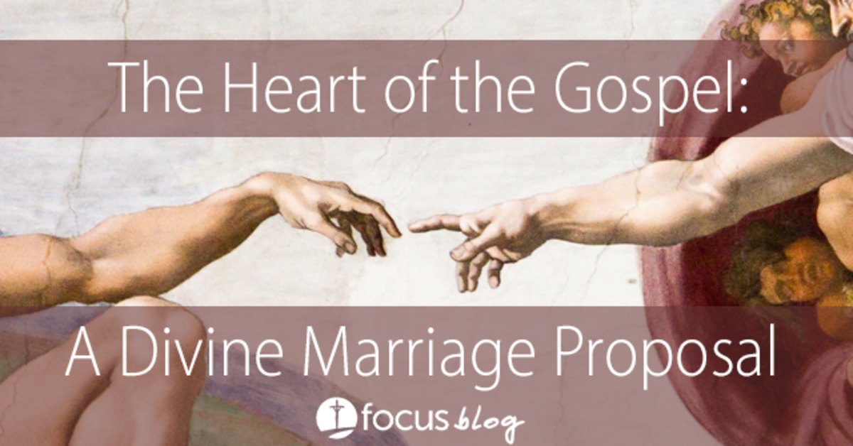 The Heart of the Gospel: A Divine Marriage Proposal - FOCUS Equip