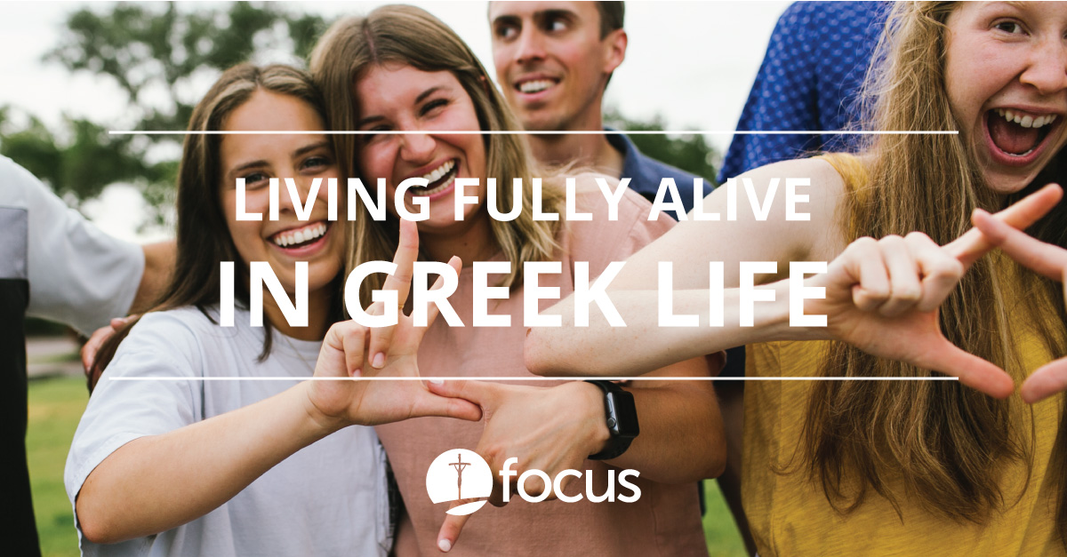 Living Fully Alive in Greek Life - FOCUS