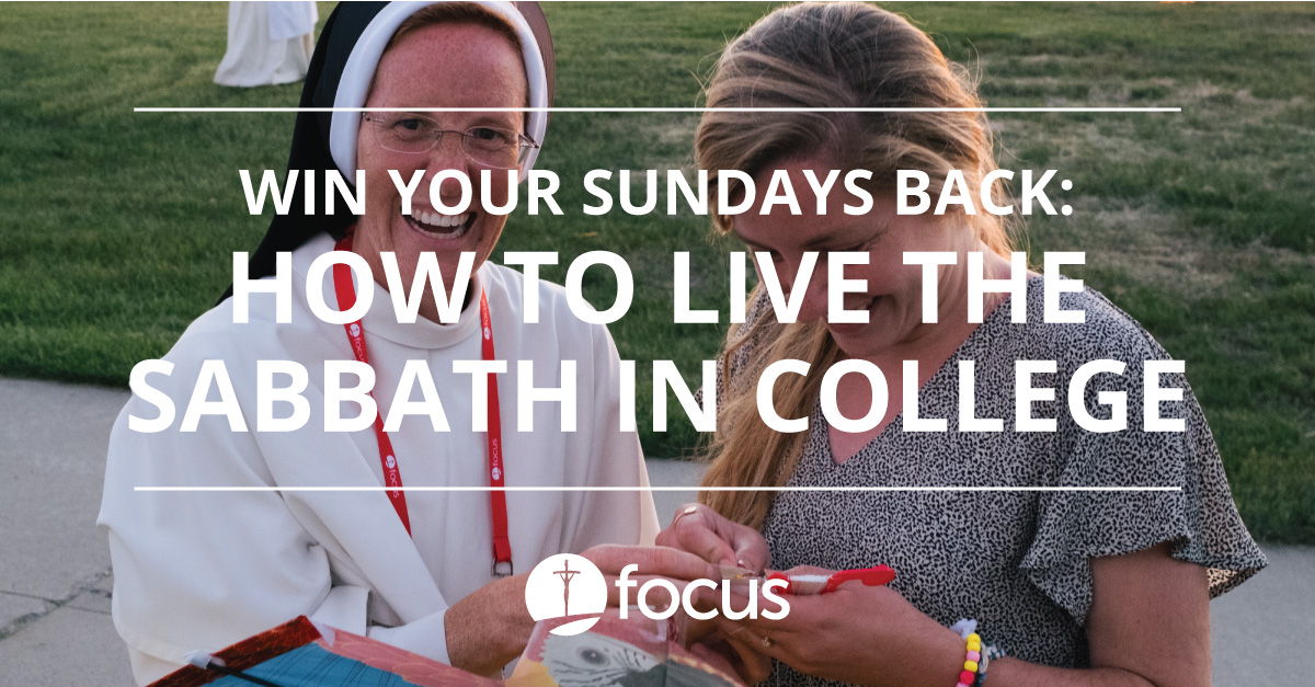 Win Your Sundays Back: How to Live the Sabbath in College - FOCUS