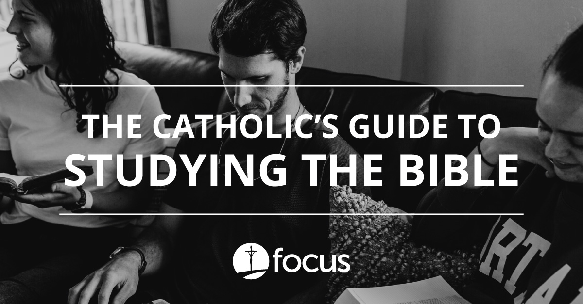 The Catholic's Guide to Studying the Bible - FOCUS Equip