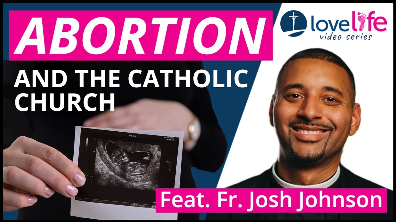 Abortion and the Catholic Church | Fr. Josh Johnson | Love Life Series ...