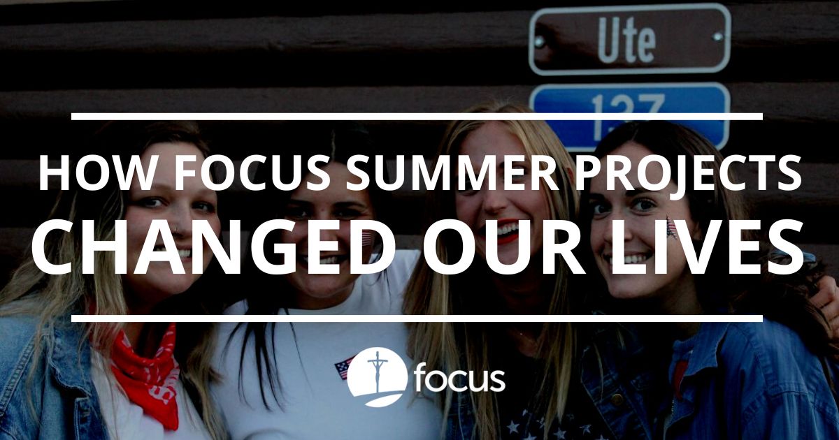 How FOCUS Summer Projects Changed Our Lives - FOCUS Equip