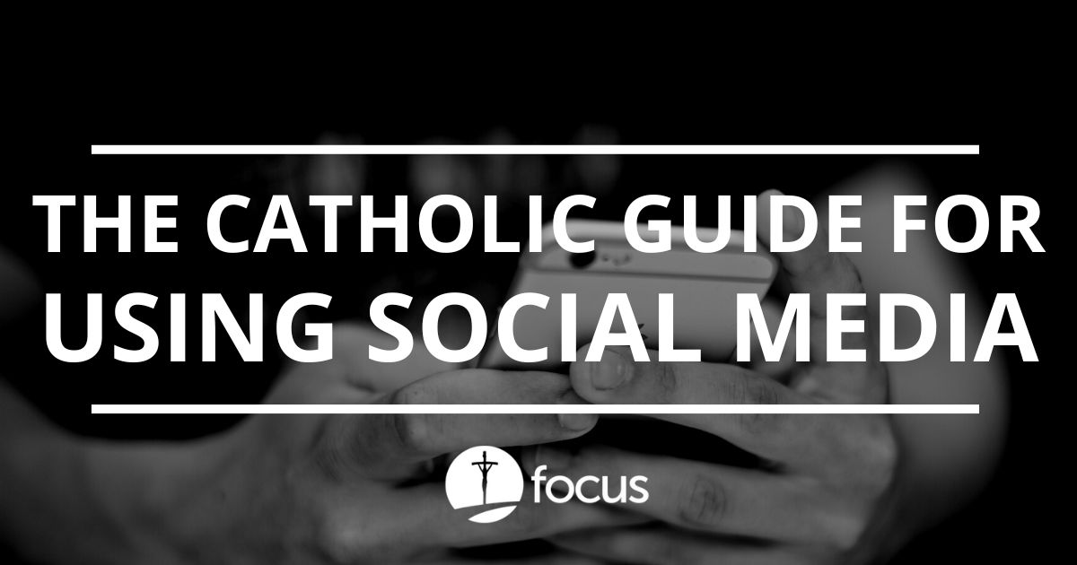 The Catholic Guide for Using Social Media - FOCUS Equip